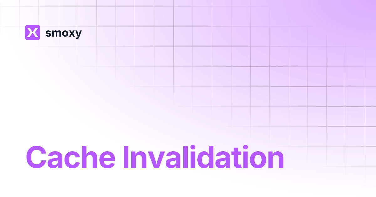 Cache Invalidation | smoxy Cache Invalidation | smoxy